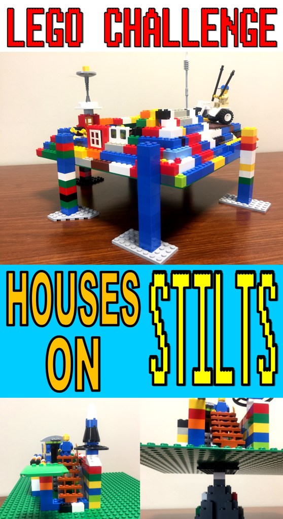 Lego Club Challenge–Houses on Stilts: Building on the Wrong Side of the ...